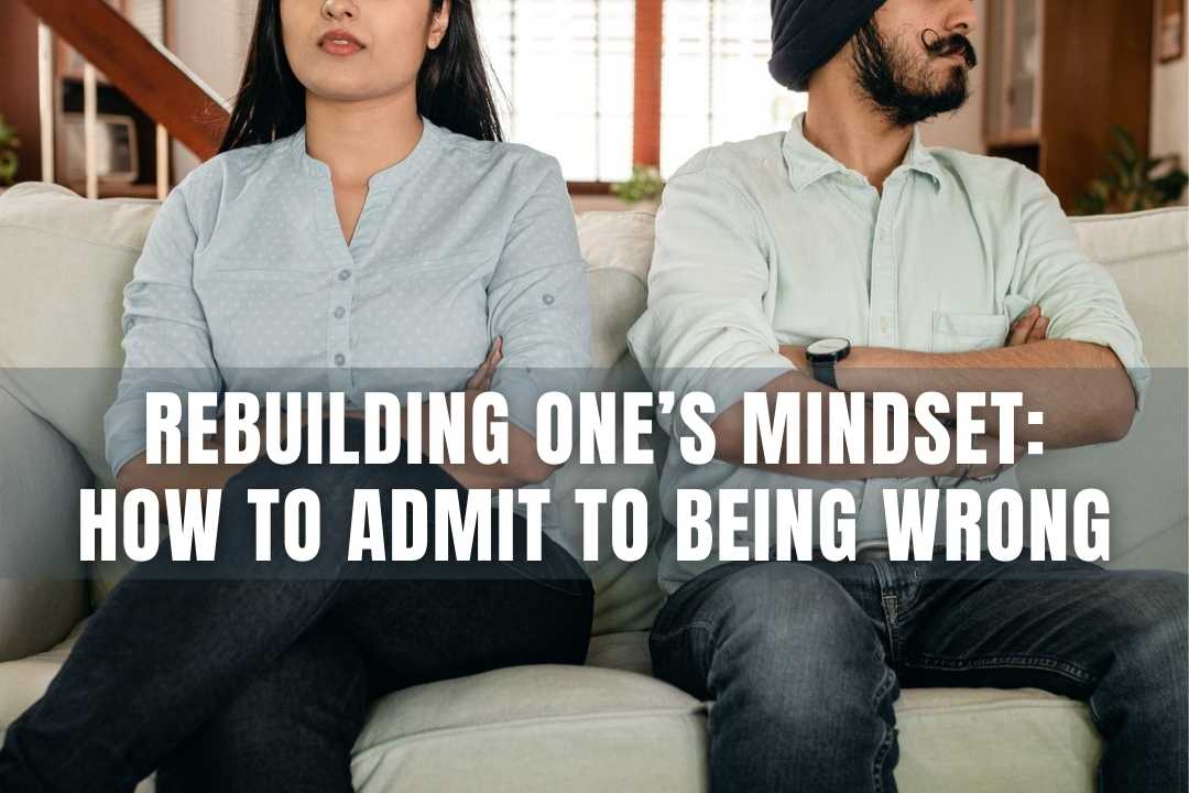 How To Admit Being Wrong - Rebuilding One's Mindset