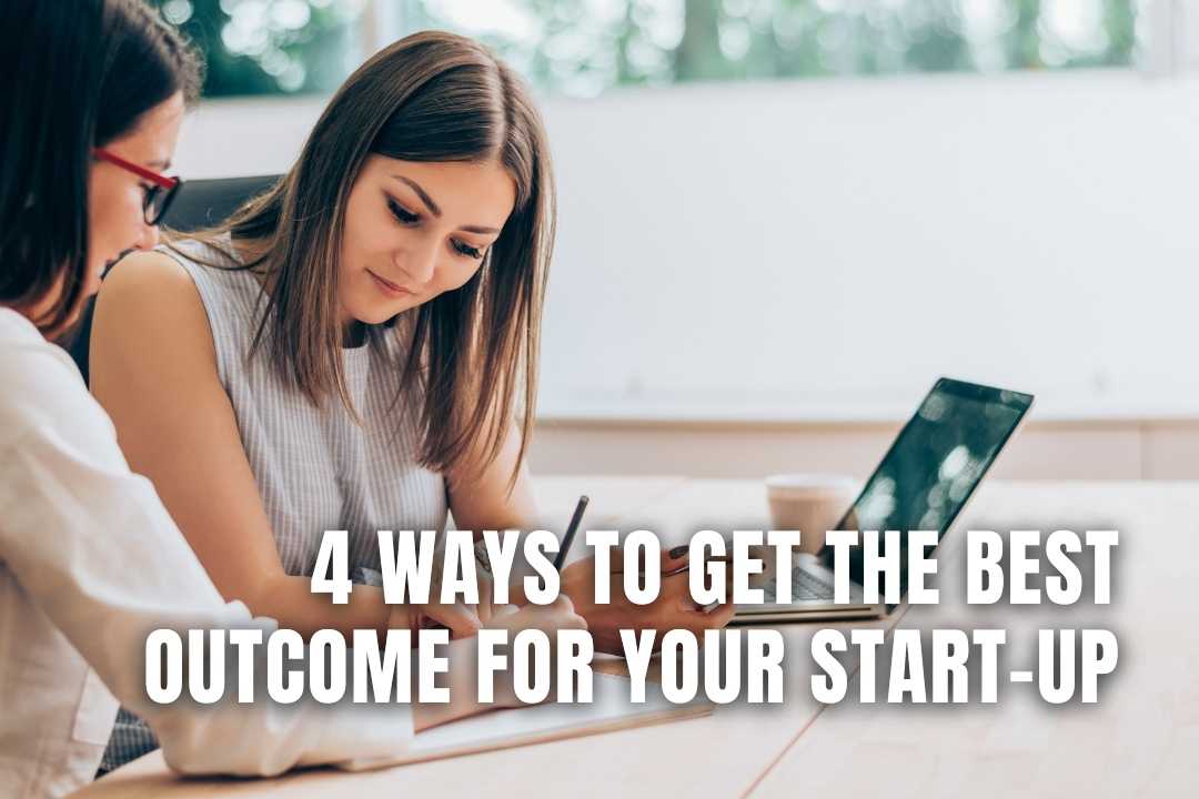 Ways To Get The Best Outcome For Your Start-up