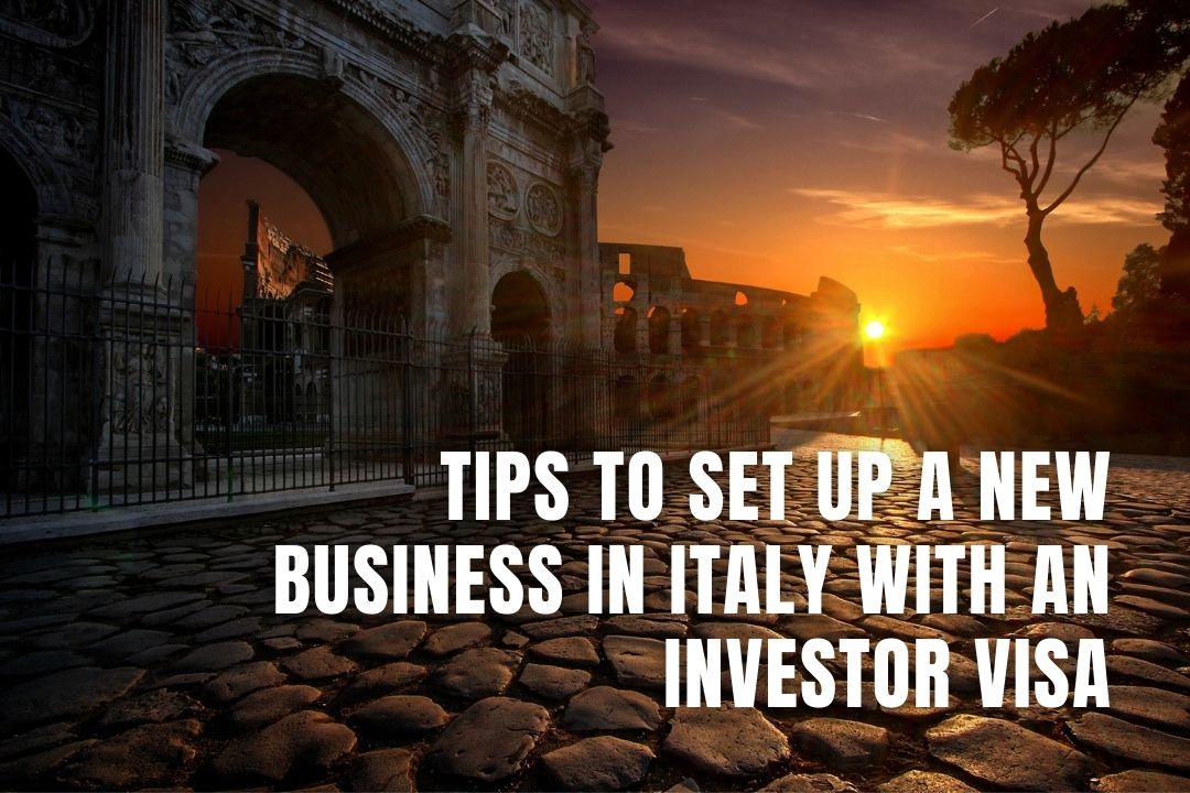 Tips To Set Up A New Business In Italy With An Investor Visa