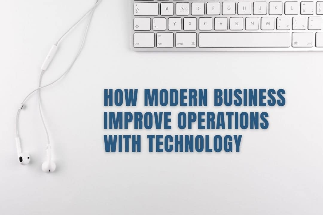 How Modern Business Improve Operations With Technology