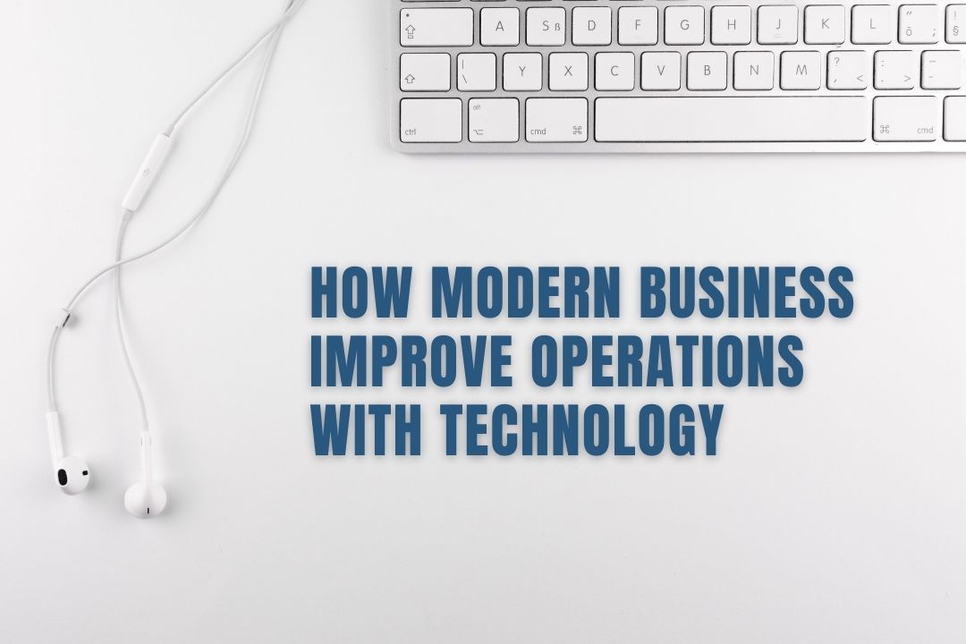 How Modern Business Improve Operations With Technology