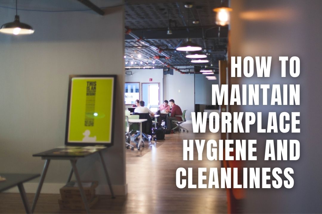 How To Maintain Workplace Hygiene and Cleanliness