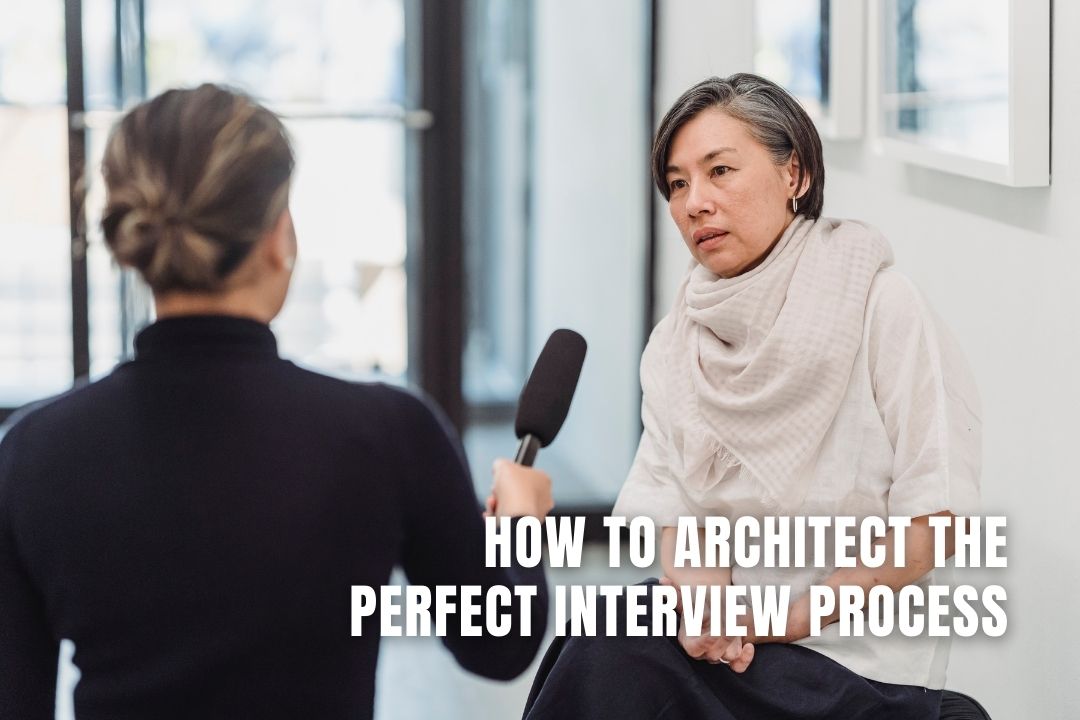 How to Architect the Perfect Interview Process