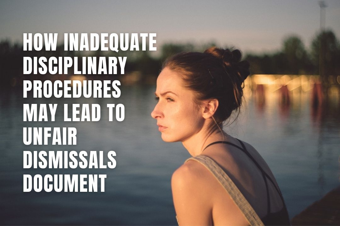 How Inadequate Disciplinary Procedures Lead To Unfair Dismissals