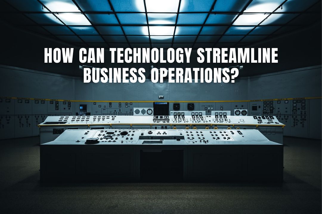 How Can Technology Streamline Business Operations to Make Profit?