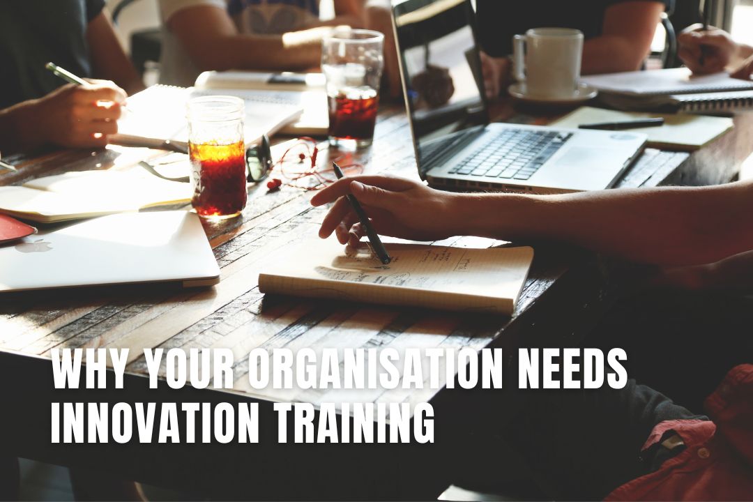 Why Your Organisation Needs Innovation Training