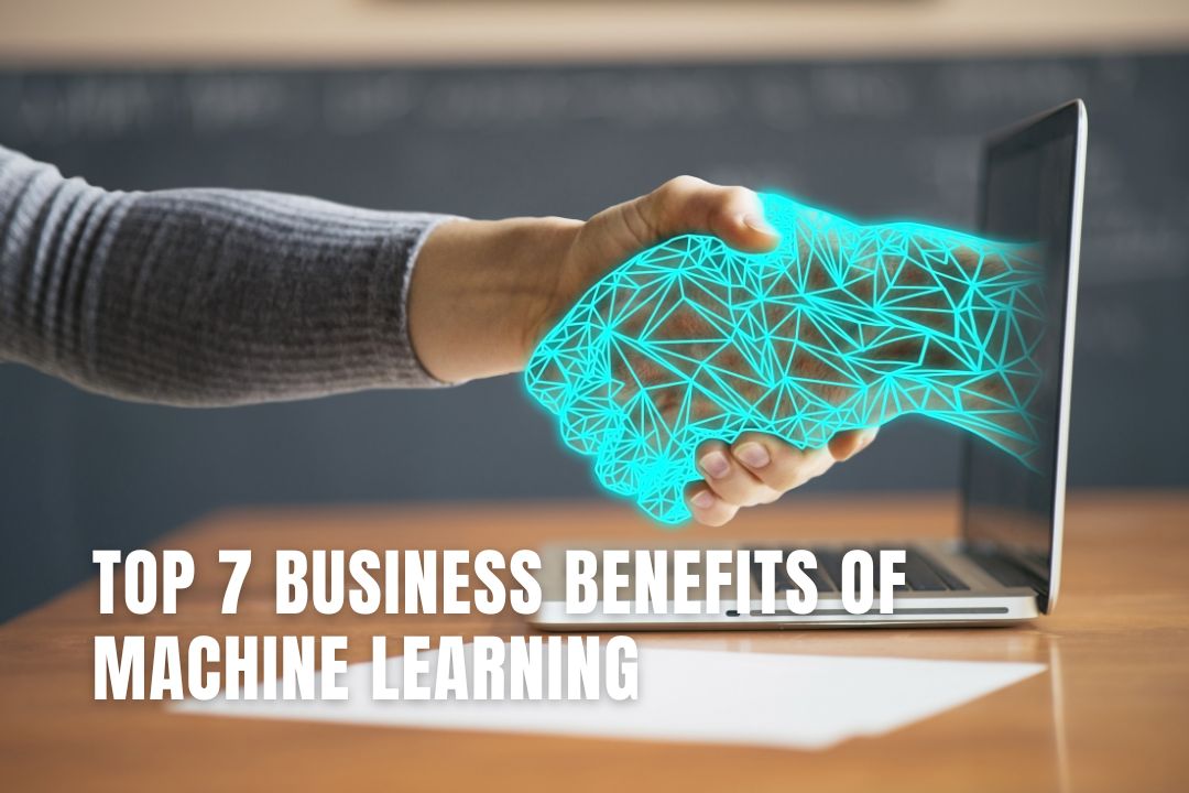 Top 7 Business Benefits of Machine Learning for Automation