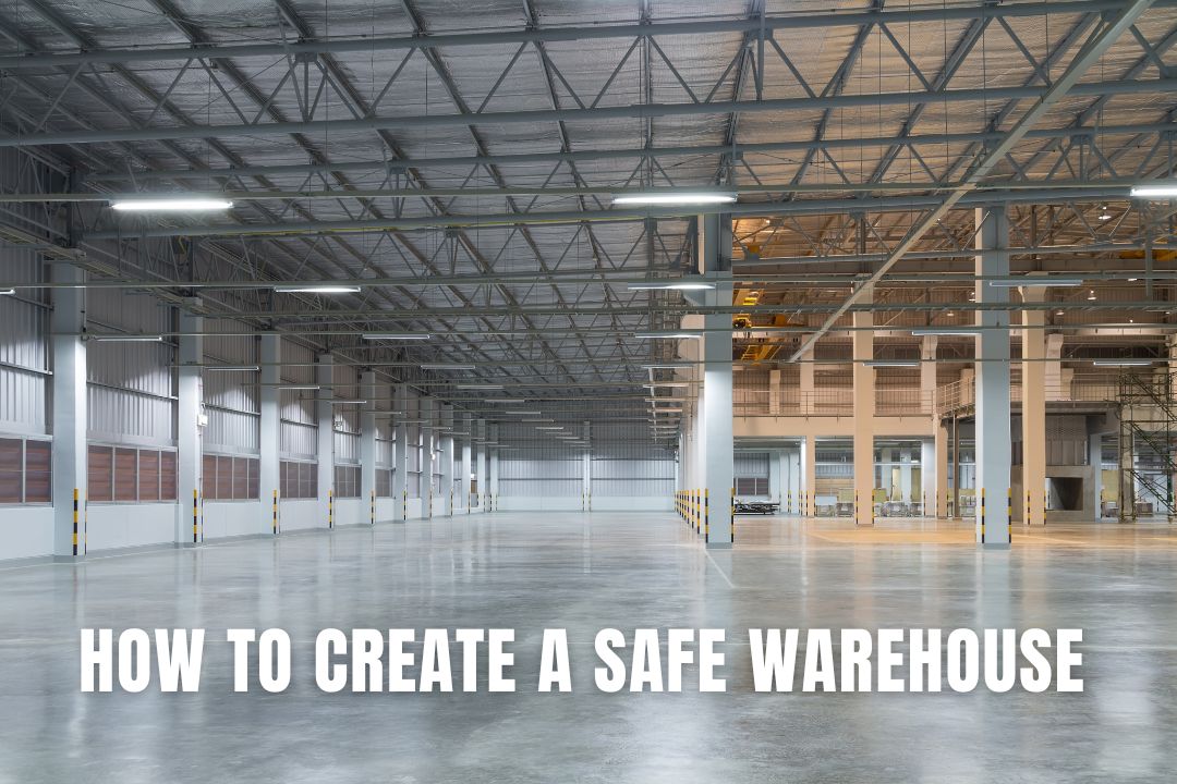 How To Create A Safe Warehouse to Reduce Problems With Your Team