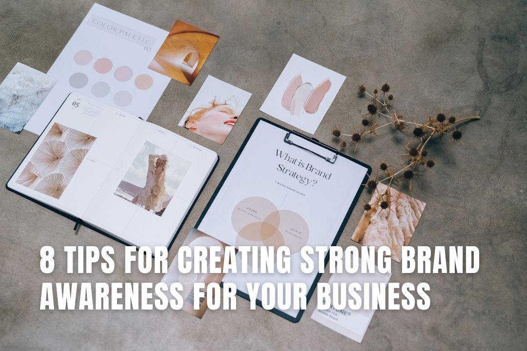 8 Tips For Creating Strong Brand Awareness For Your Business