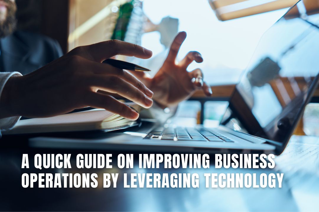A Guide on Improving Business Operations By Leveraging Technology