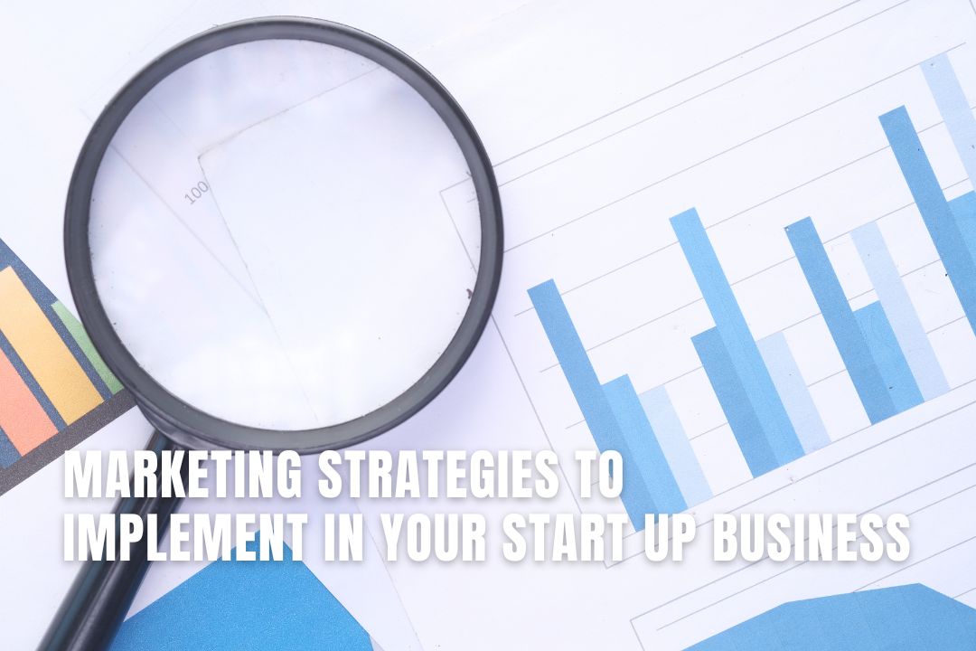 Marketing Strategies to Implement in Your Start Up Business