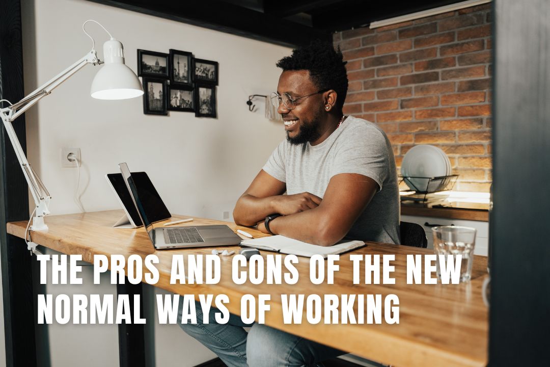 The Pros and Cons of the New Normal Ways of Working