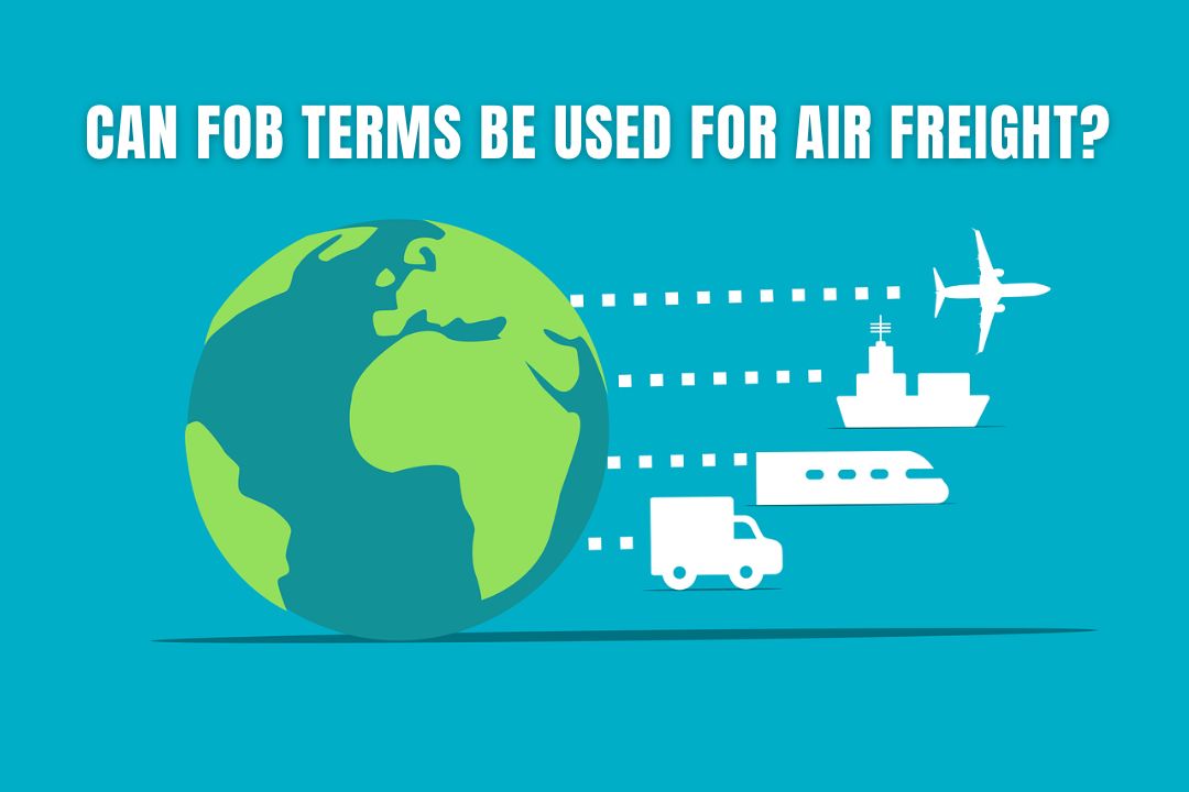 Can FOB Terms Be Used For Air Freight? Free on Board.