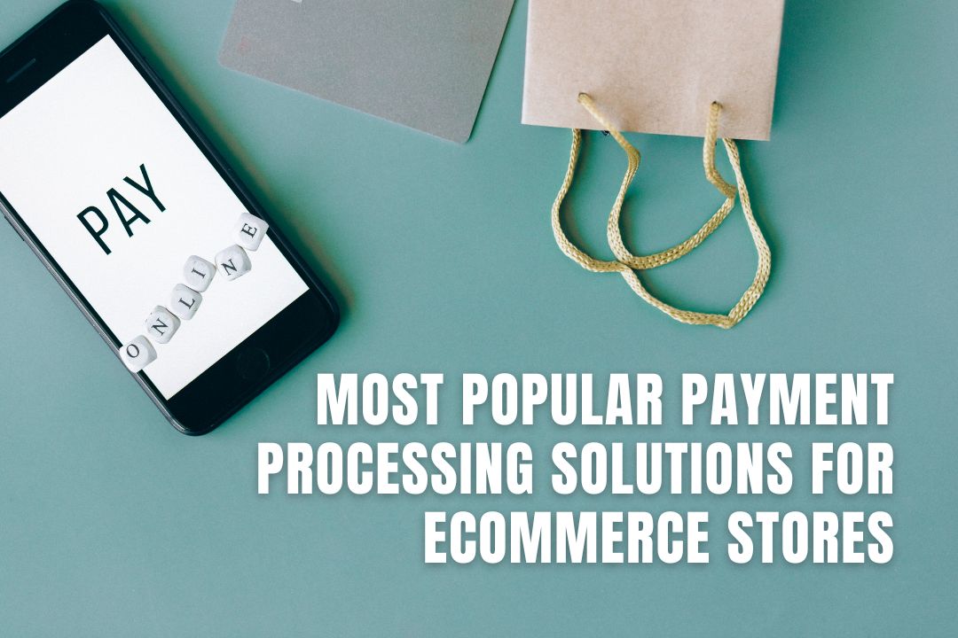 Most Popular Payment Processing Solutions for eCommerce Stores