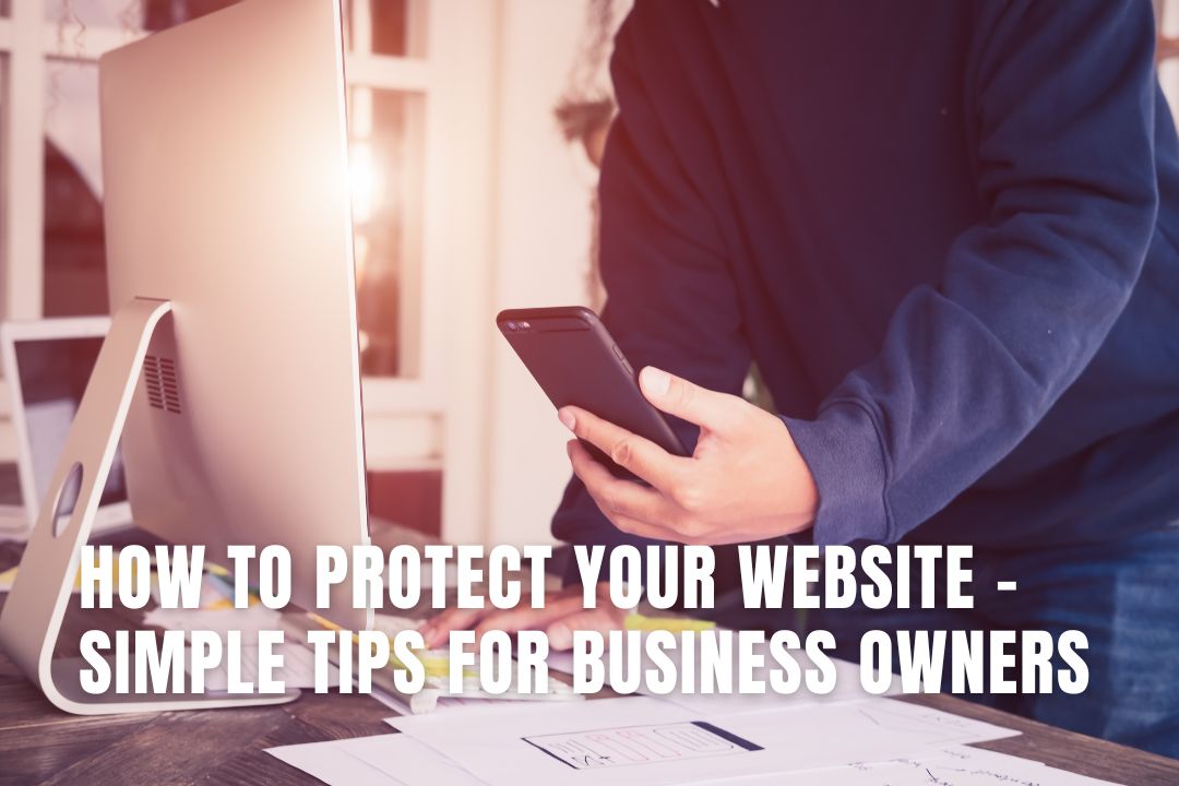 How to Protect Your Website - Simple Tips for Business Owners