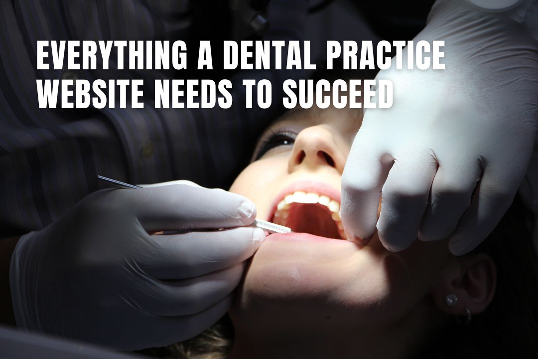 Everything a Dental Practice Website Needs to Succeed