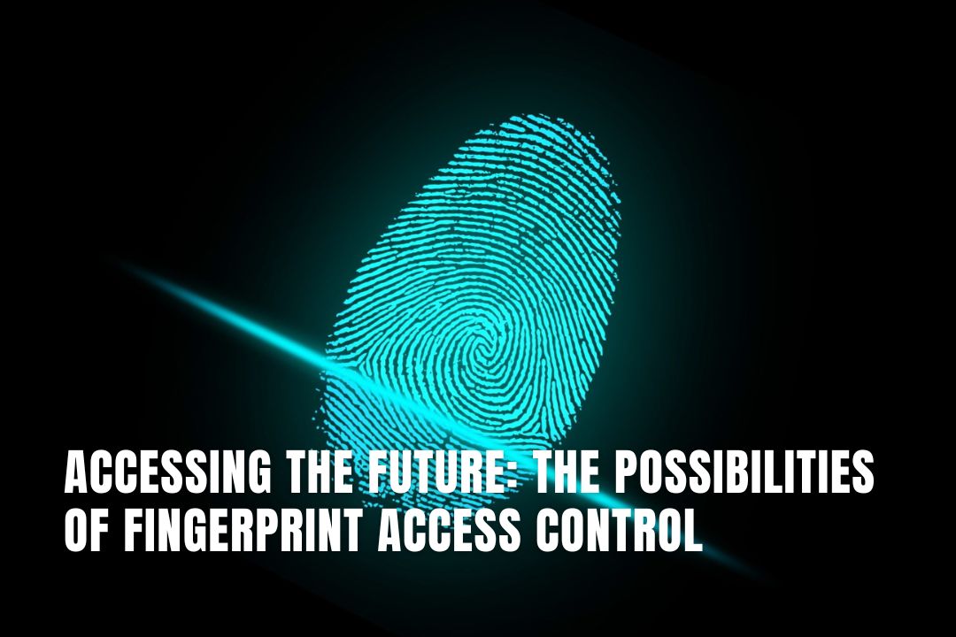 Accessing The Future: Possibilities Of Fingerprint Access Control