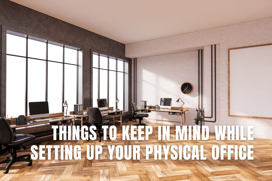 Things to Keep in Mind While Setting up Your Physical Office