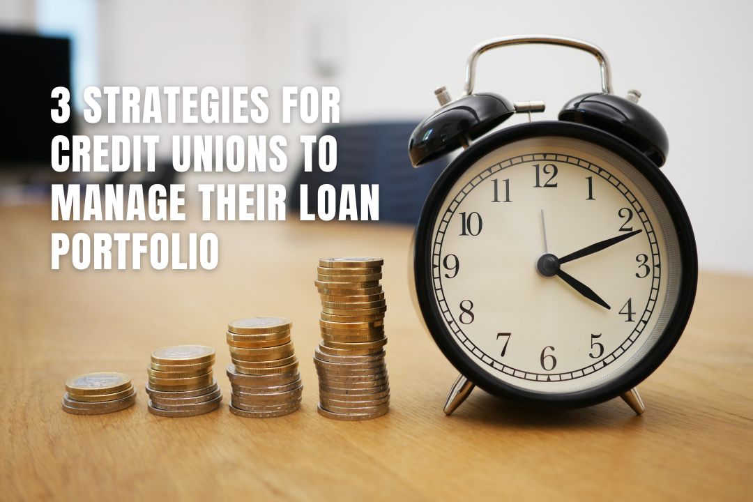 3 Strategies For Credit Unions To Manage Their Loan Portfolio