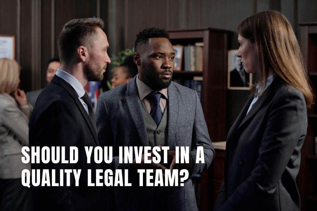 Should You Invest in a Quality Legal Team for my Business?