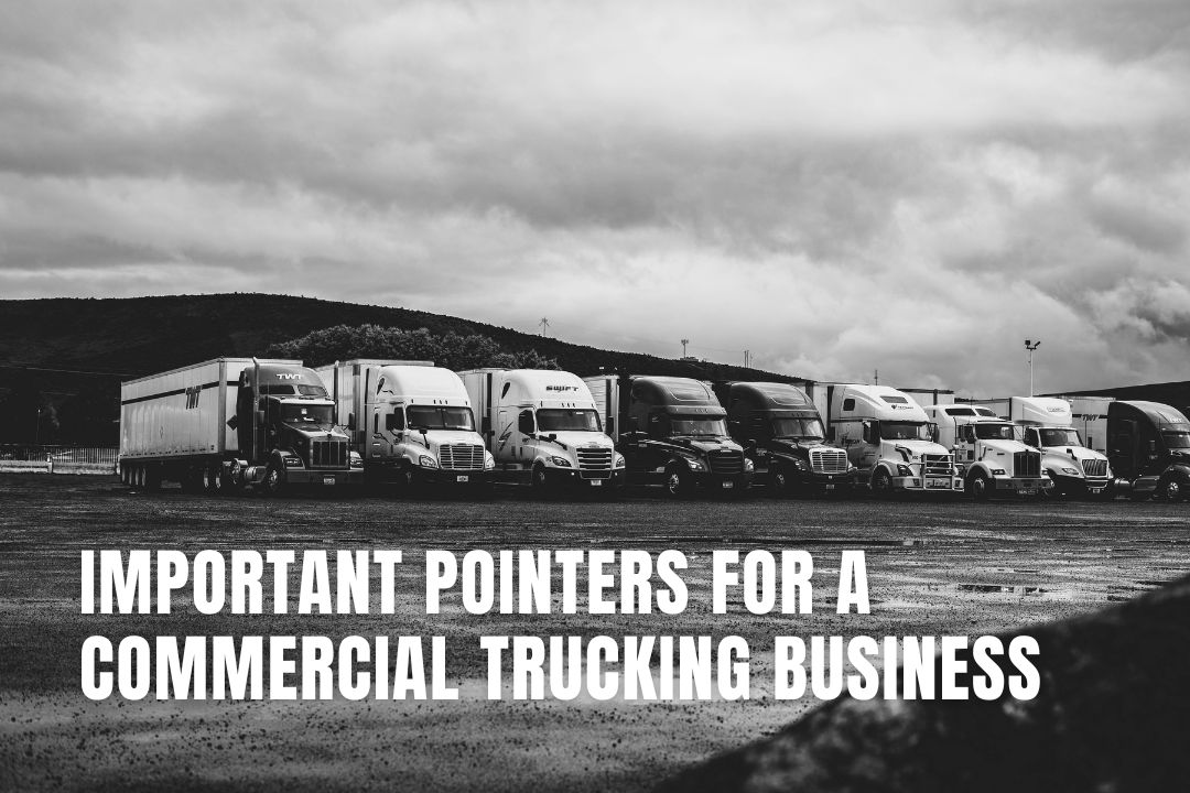Important Pointers for A Commercial Trucking Business