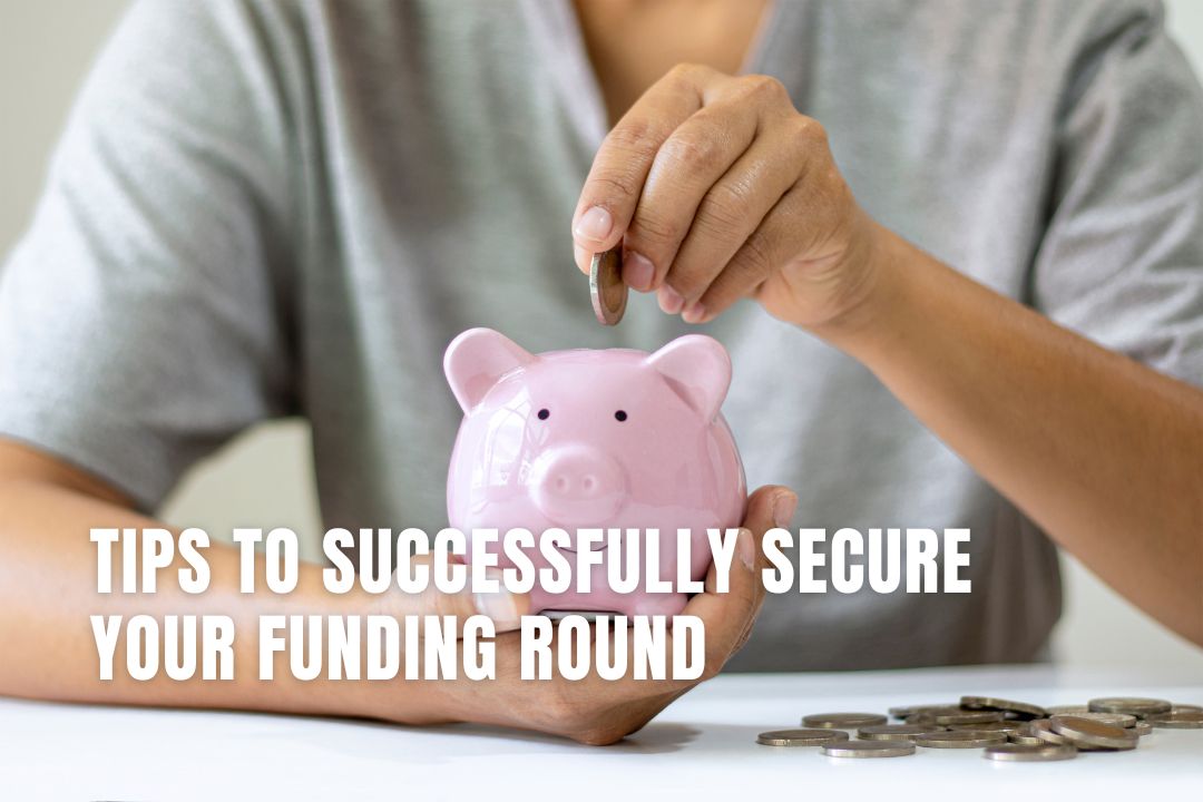 Tips To Successfully Secure Your Funding Round