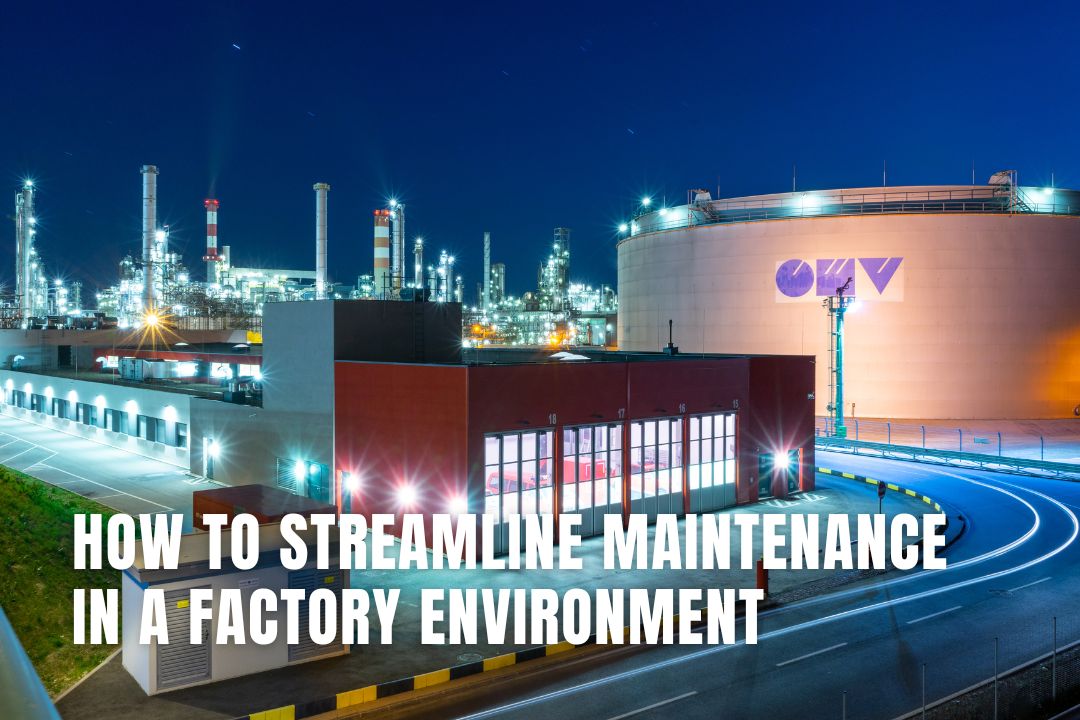 How to Streamline Maintenance in a Factory Environment