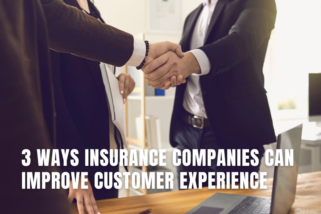 3 Ways Insurance Companies Can Improve Customer Experience