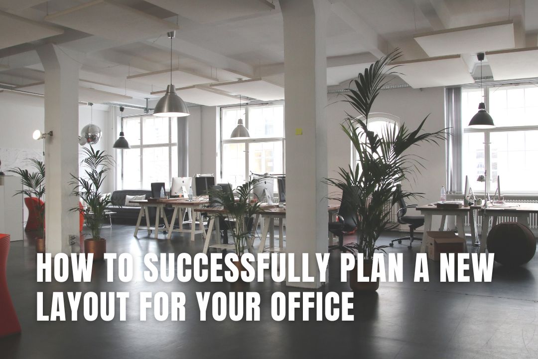 How to Successfully Plan a New Layout for Your Office