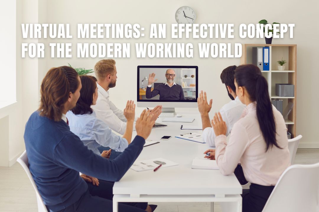 Virtual Meetings: An Effective Concept For a Modern Working World