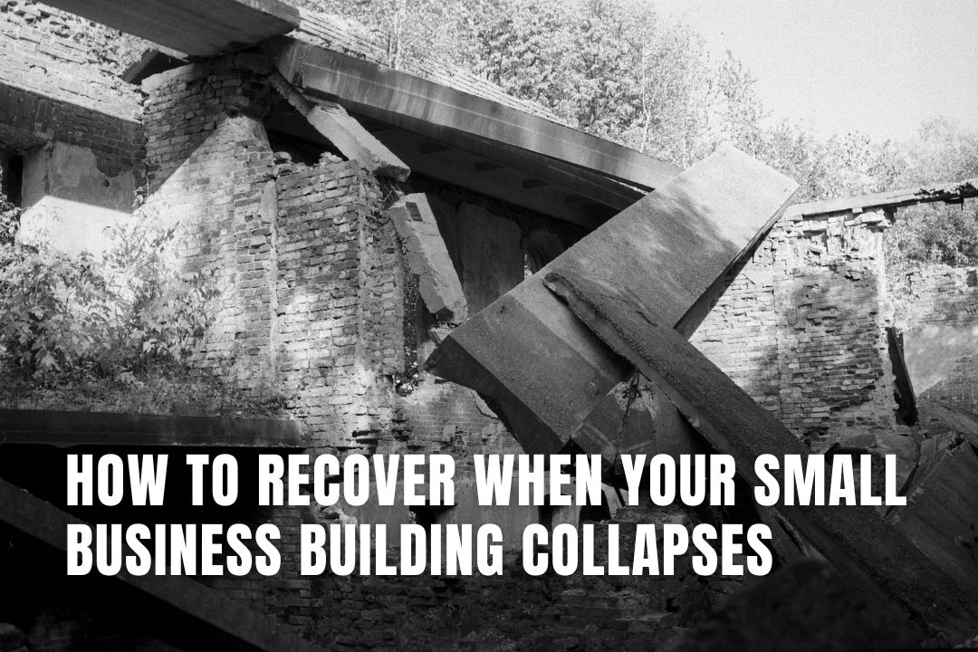 How to Recover When Your Small Business Building Collapses