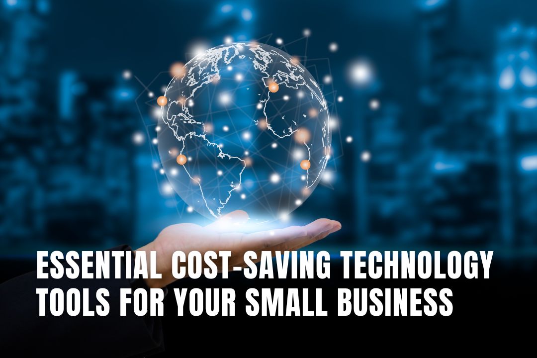 Essential Cost-Saving Technology Tools for Your Small Business