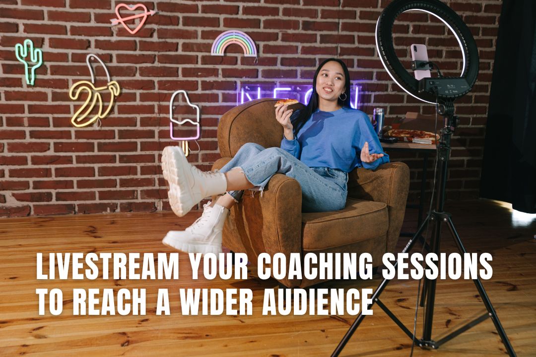 Livestream Your Coaching Sessions to Reach a Wider Audience