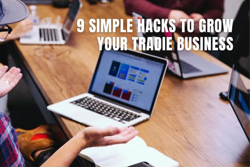 9 Simple Hacks to Grow Your Tradie Business in 2023