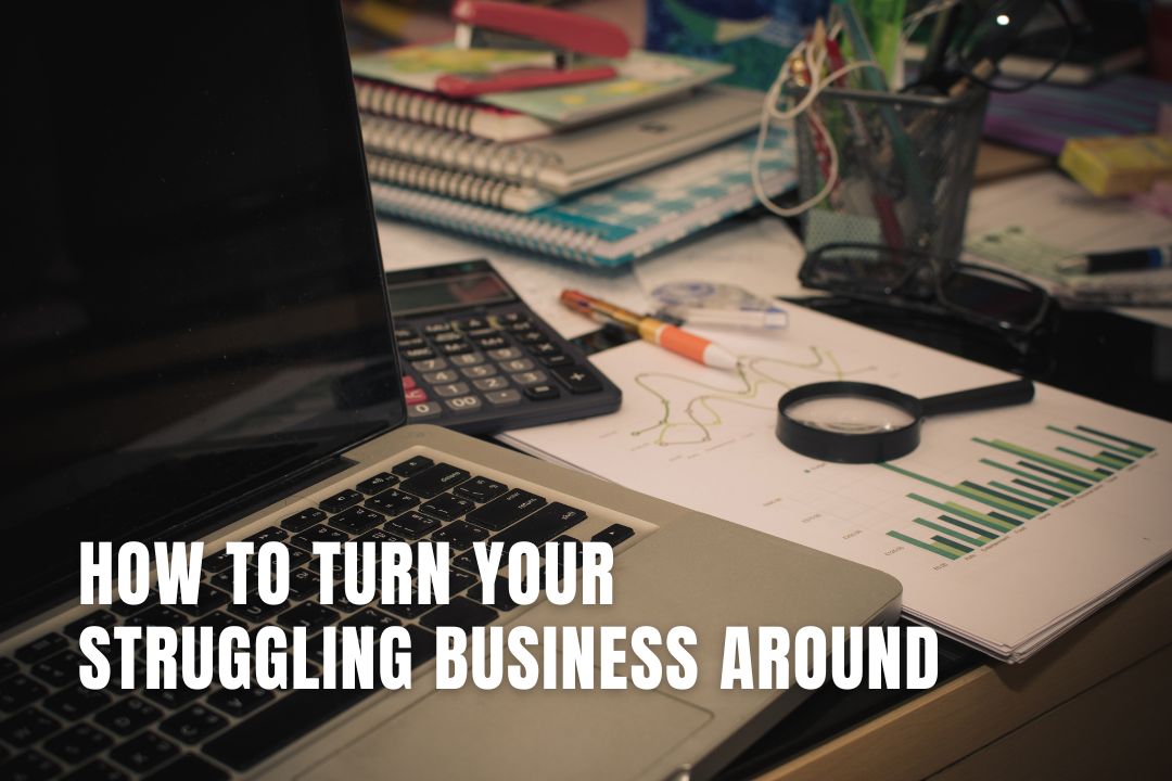 How to Turn Your Struggling Business Around in 2023