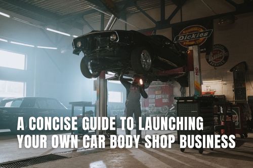 A Concise Guide To Launching Your Own Car Body Shop Business