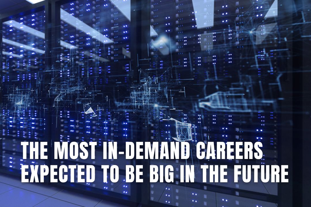 The Most In-Demand Careers Expected To Be Big In The Future