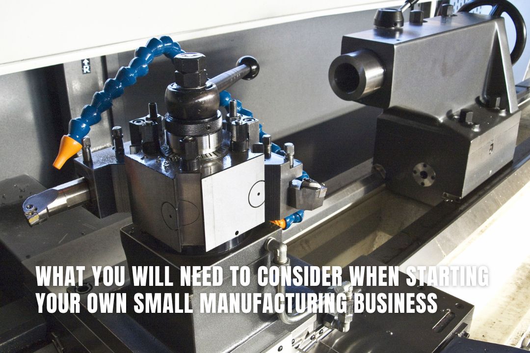 What to Consider When Starting a Small Manufacturing Business