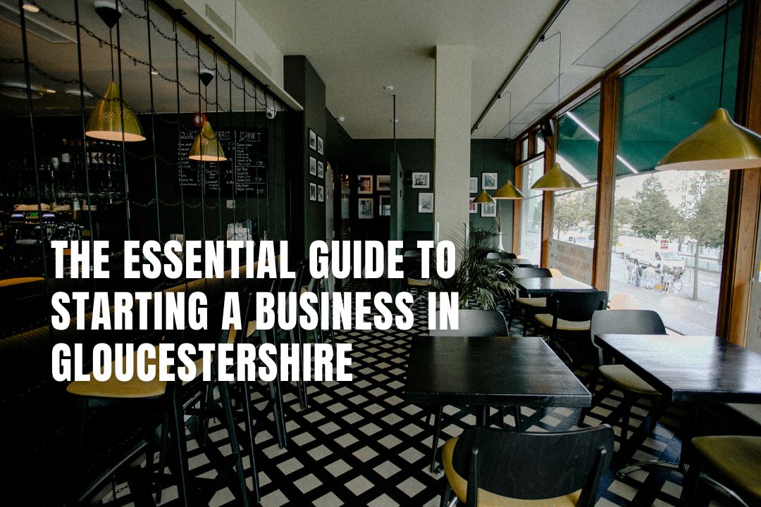The Essential Guide to Starting a Business in Gloucestershire