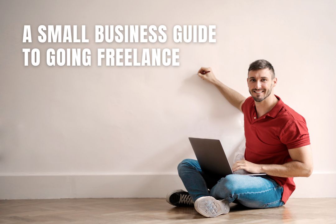 A Small Business Guide to Going Freelance: What You Need to Know
