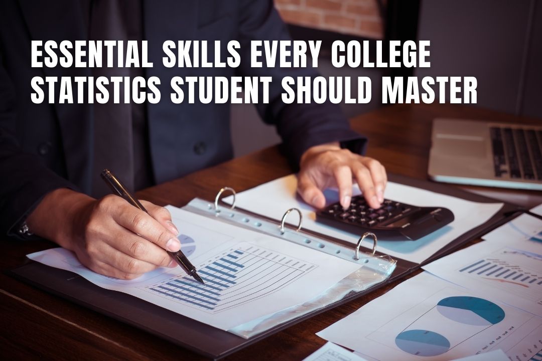 Essential Skills Every College Statistics Student Should Master