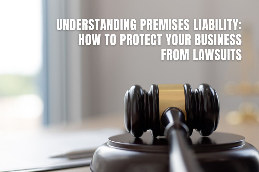 Understanding Premises Liability: How to Protect Your Business