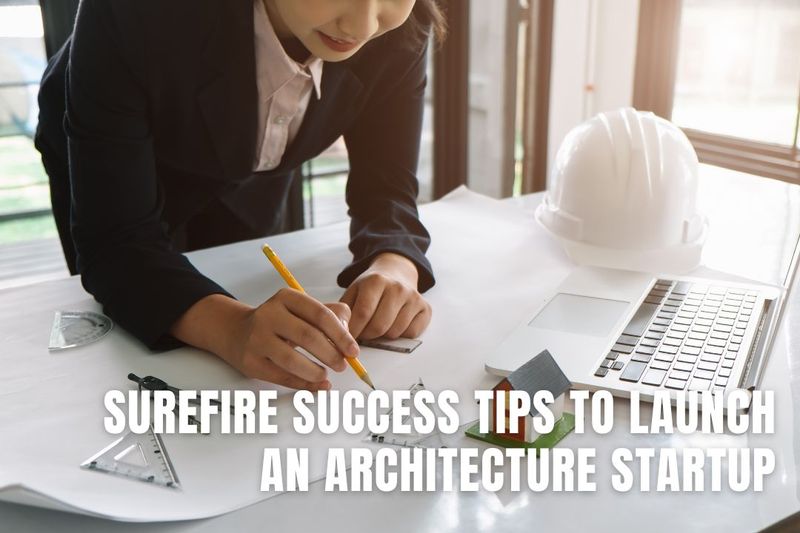 How to Start and Grow an Architecture Business