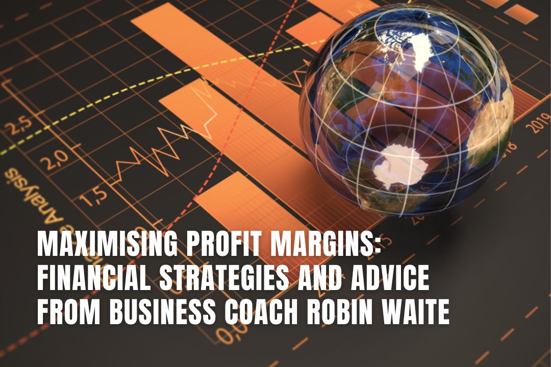 Financial Strategies and Advice from Business Coach Robin Waite