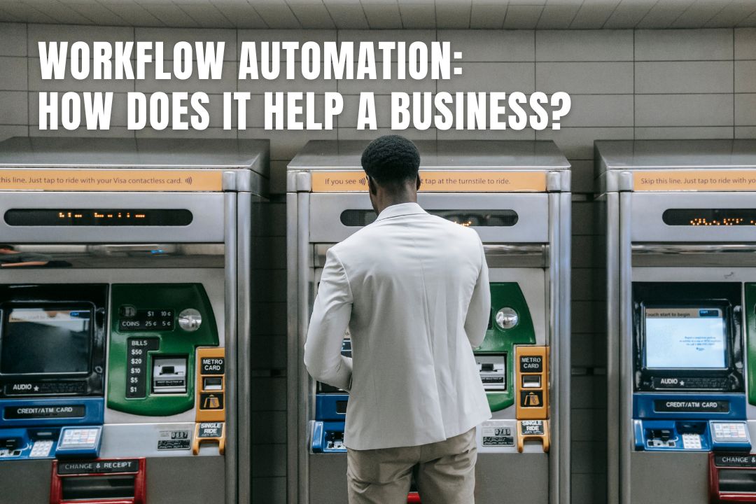 Workflow Automation: How Does it Help a Business?