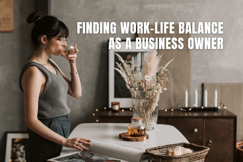 Finding Work-Life Balance as a Business Owner