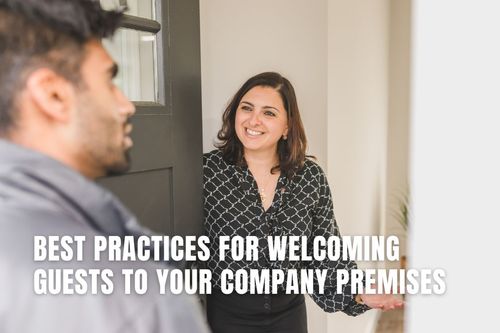Best Practices For Welcoming Guests To Your Company Premises