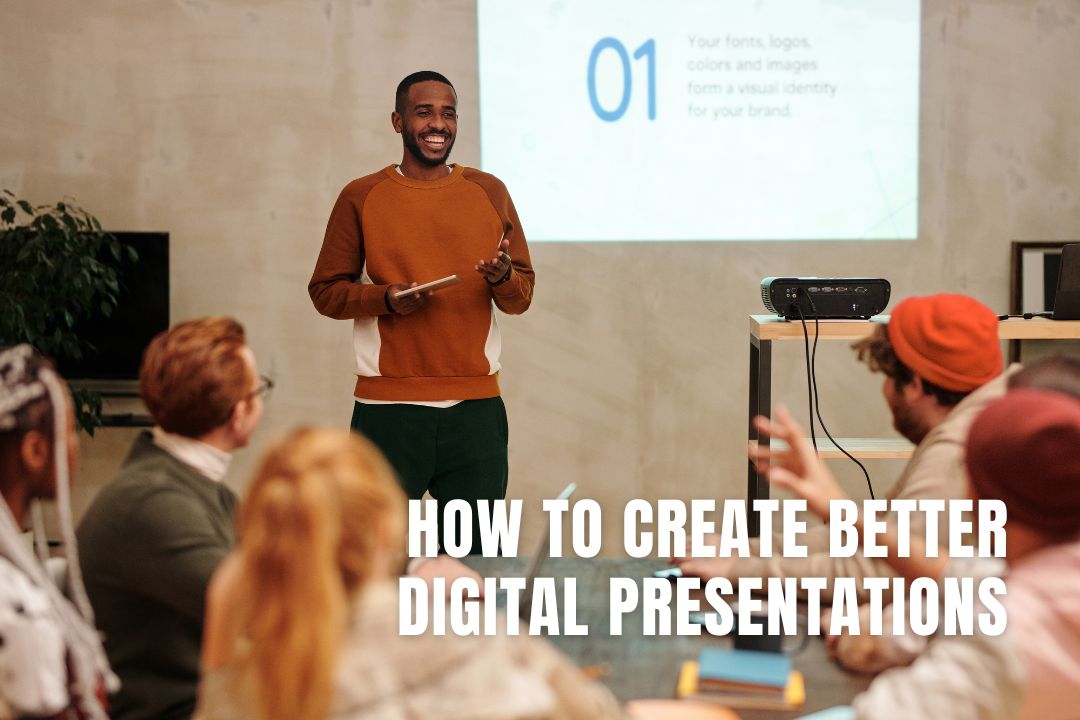 Creating Better Digital Presentations for Co-Workers and Cliients