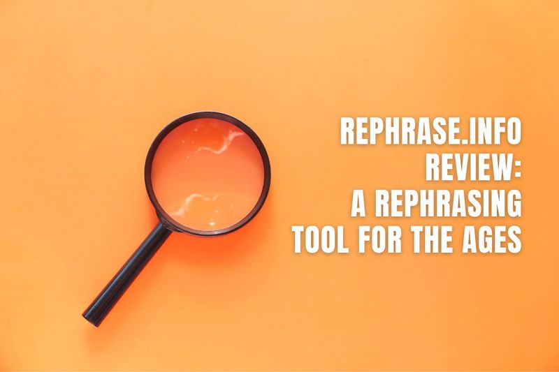 Rephrase.info Review: A Rephrasing Tool for the Ages