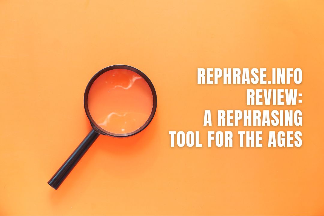 Rephrase.info Review: A Rephrasing Tool for the Ages